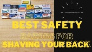 Best Safety Razors For Shaving Your Back: 5 Best Brands | Back Shaver ...