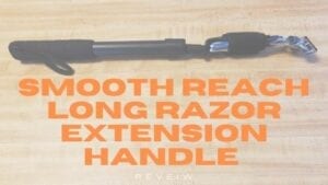 Smooth Reach Long Razor Extension Handle Review | Back Shaver For Men