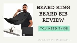 Beard King Beard Bib Review | Back Shaver For Men