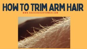 How To Trim Arm Hair: 3 Essential Techniques To Make It Look Natural ...