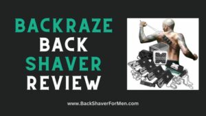 BackRaze Back Shaver Review | Back Shaver For Men