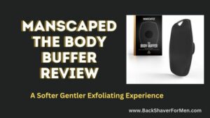 Manscaped The Body Buffer Review: 5-Star Quality-Worth It?